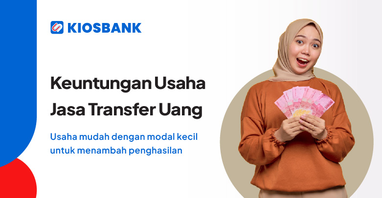 Keuntungan Jasa Transfer Uang Raih 1 Juta Perbulan